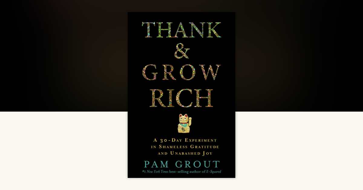 Thank & Grow Rich by Pam Grout: 9781401949846 | PenguinRandomHouse.com ...