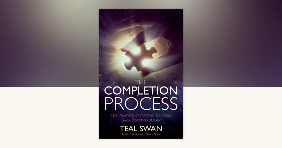 The Completion Process by Teal Swan: 9781401951443 | PenguinRandomHouse ...
