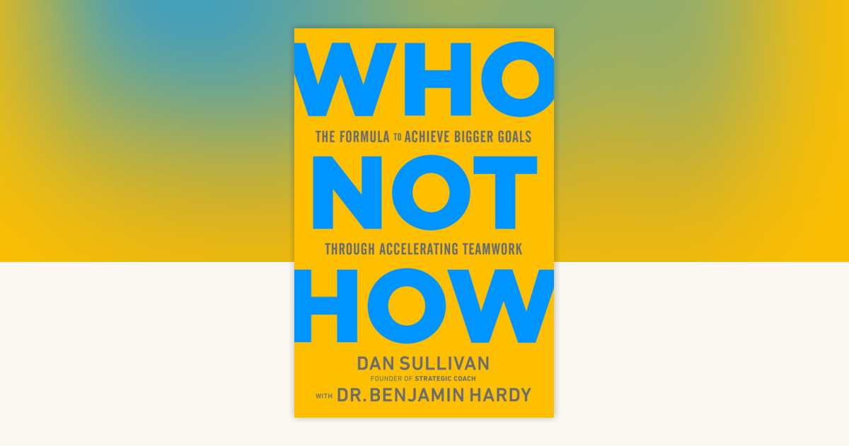 Who Not How by Dan Sullivan, Dr. Benjamin Hardy: 9781401960582 ...