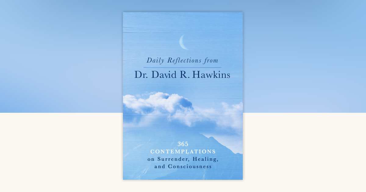 Daily Reflections from Dr. David R. Hawkins by David R. Hawkins, MD/PHD ...