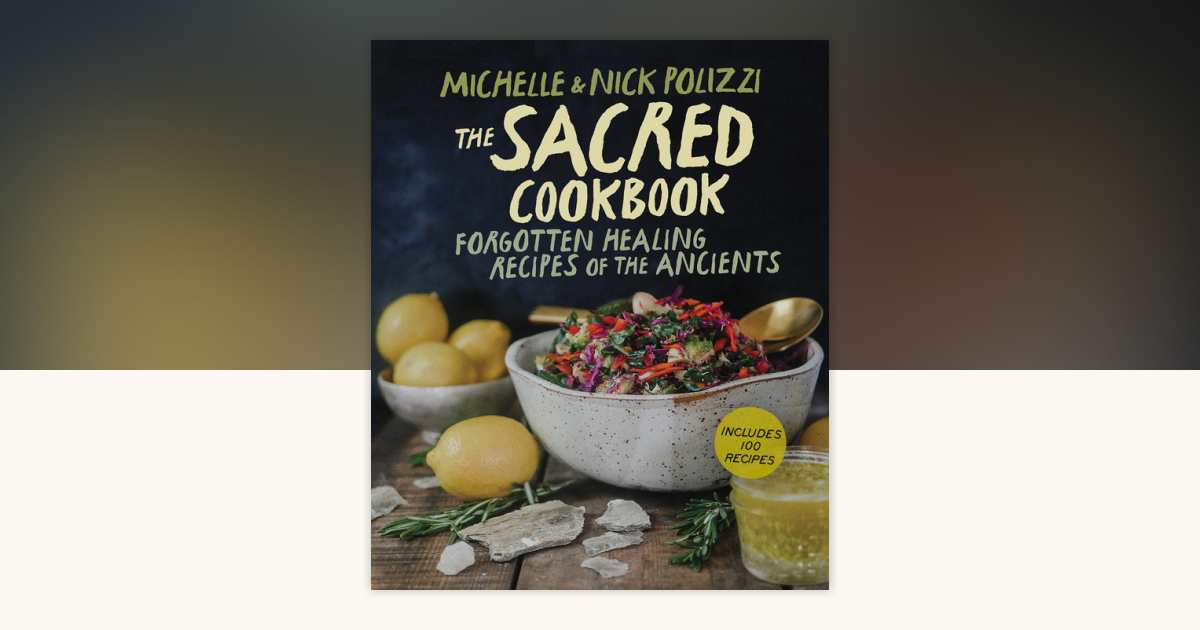 The Sacred Cookbook by Nick Polizzi, Michelle Polizzi: 9781401978877 ...