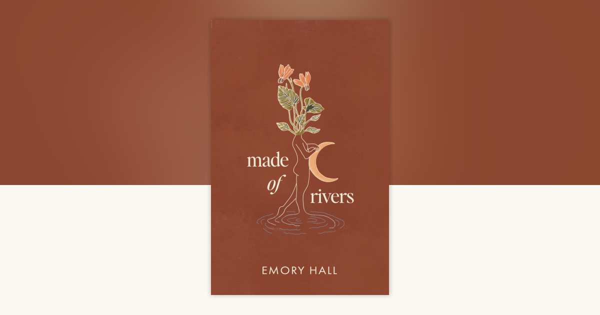 Made of Rivers [Revised & Expanded] by Emory Hall: 9781401980184 ...