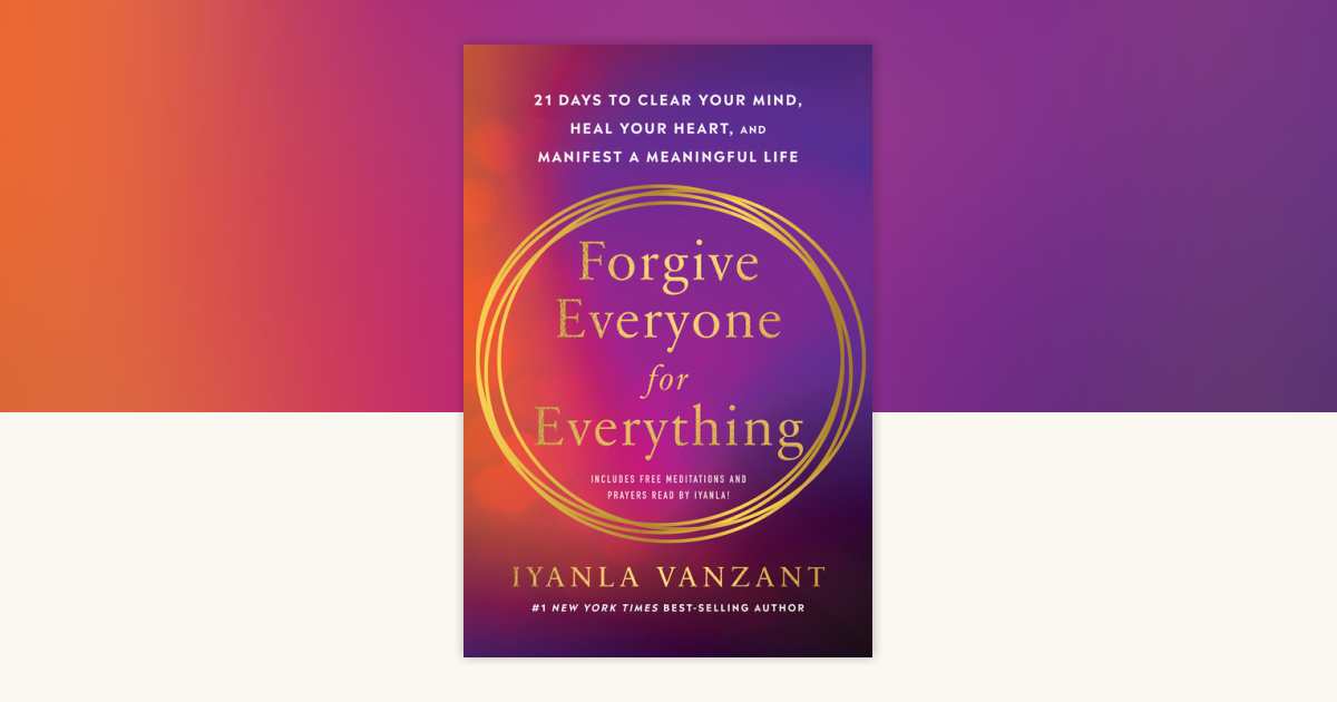 Forgive Everyone for Everything by Iyanla Vanzant: 9781401997502 ...