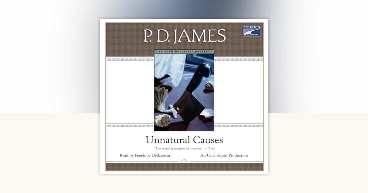 Unnatural Causes by P. D. James: 9781415959428 | PenguinRandomHouse.com ...