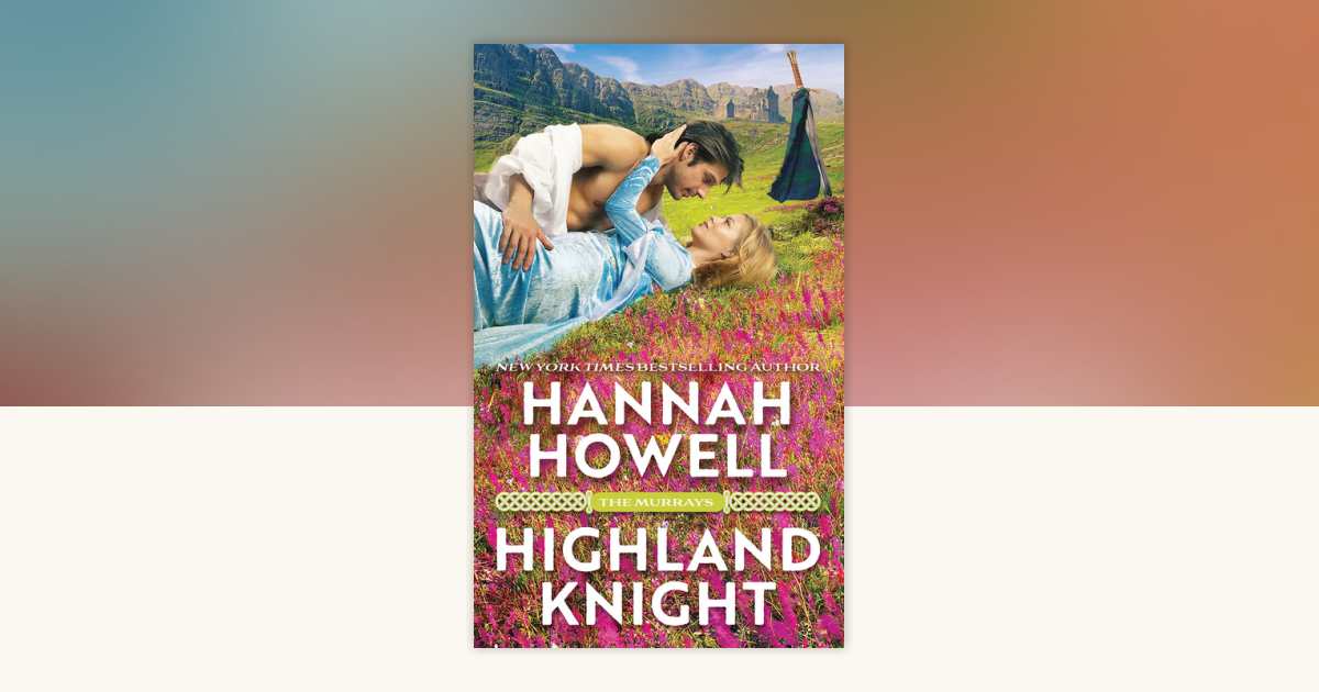 Highland Knight by Hannah Howell: 9781420157307 | PenguinRandomHouse ...