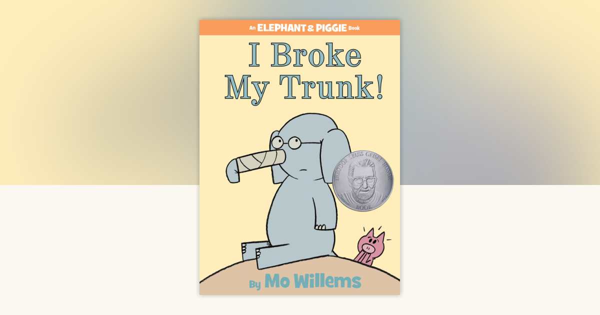 I Broke My Trunk!-An Elephant and Piggie Book by Mo Willems ...
