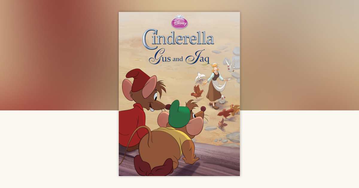 Cinderella: Gus and Jaq (Disney Princess) by Andrea Posner-Sanchez ...