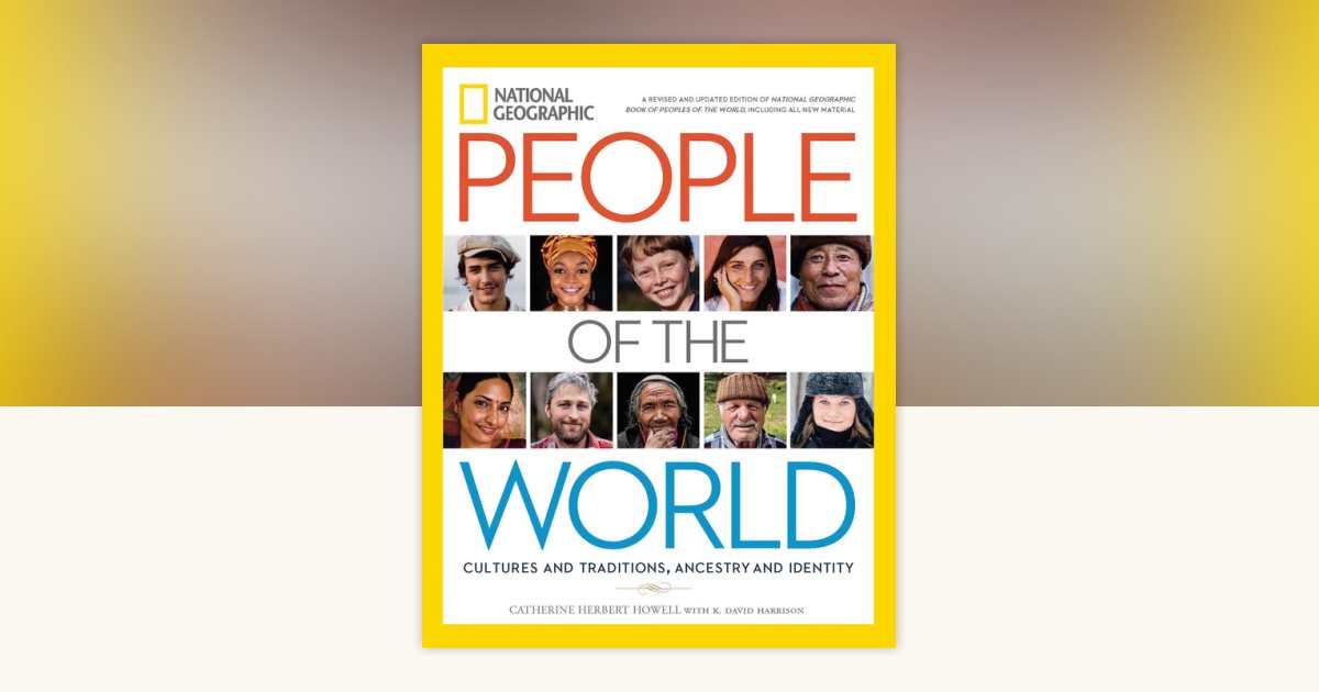 National Geographic People of the World by Catherine H. Howell ...