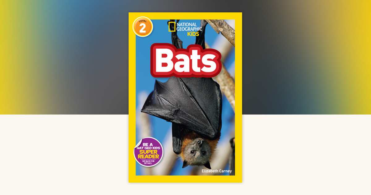 Bats (National Geographic Kids Readers, Level 2) by Elizabeth Carney ...