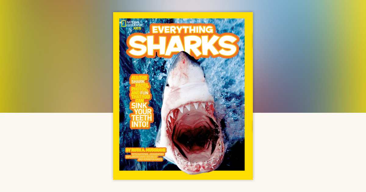 National Geographic Kids Everything Sharks by Ruth A. Musgrave ...