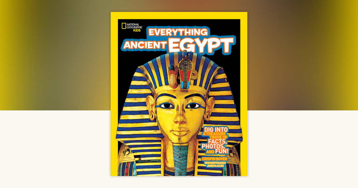 National Geographic Kids Everything Ancient Egypt by Crispin Boyer ...