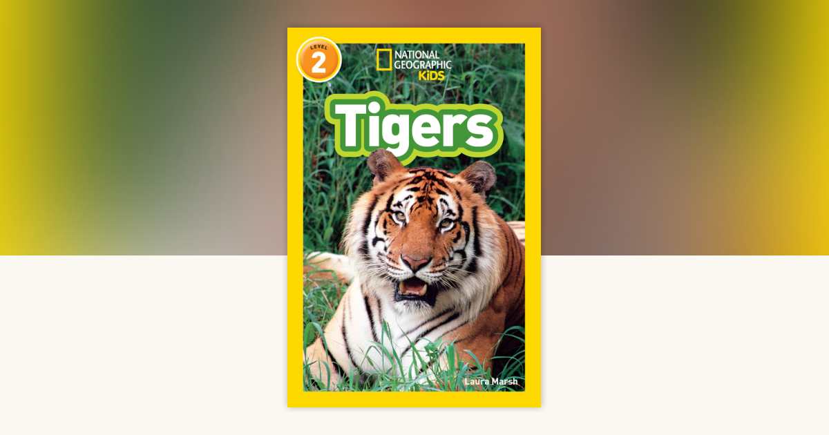 Tigers (National Geographic Kids Readers, Level 2) by Laura Marsh ...
