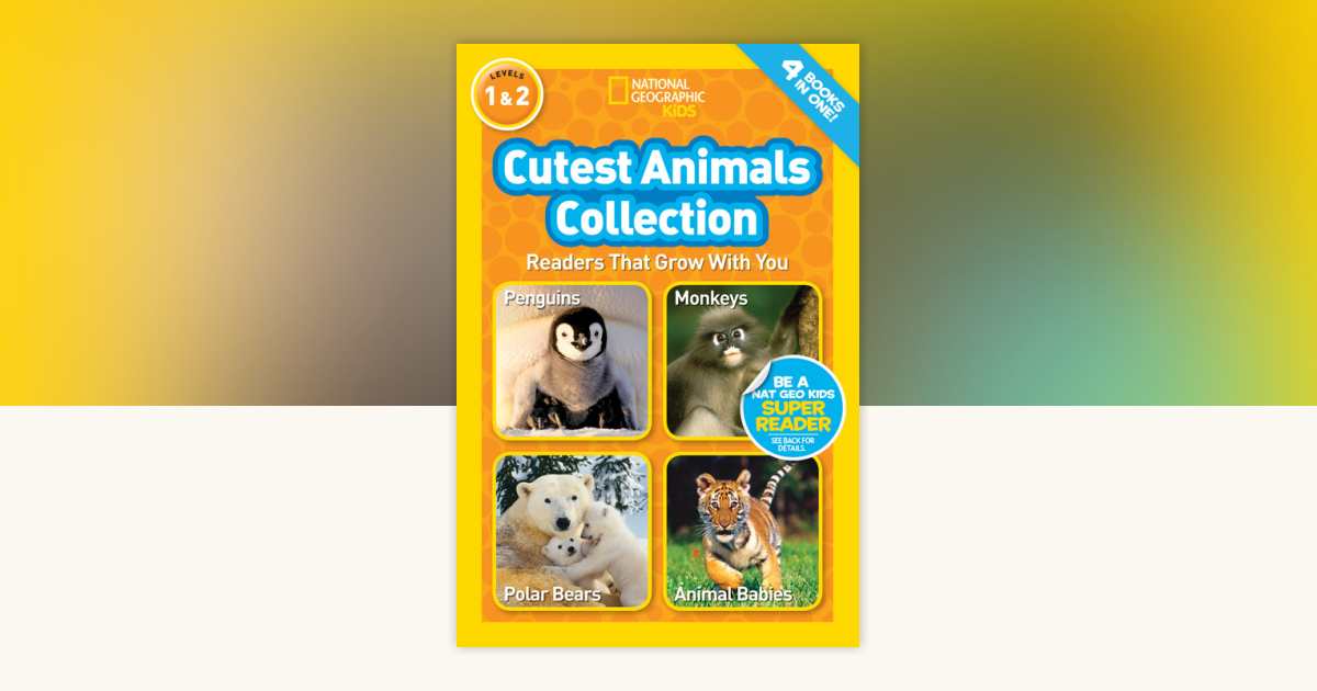 Cutest Animals Collection (National Geographic Kids Readers, Levels 1 ...