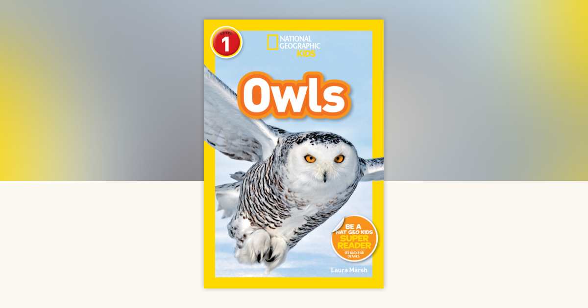 Owls (National Geographic Kids Readers, Level 1) by Laura Marsh ...