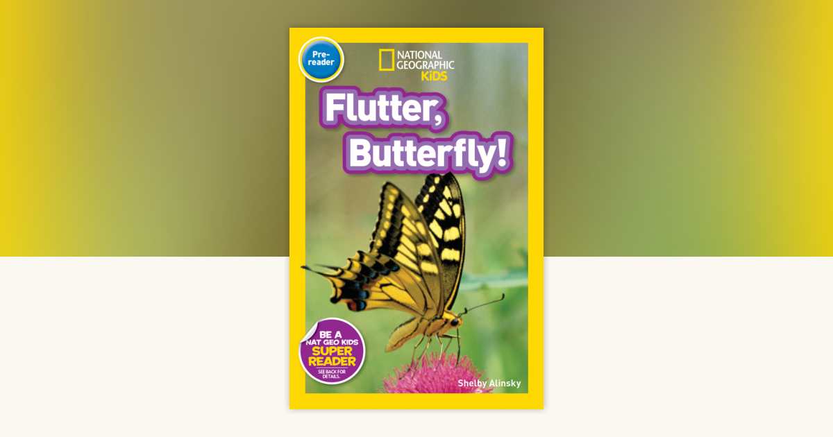 Flutter, Butterfly! (National Geographic Kids Readers, Pre-Reader) by ...