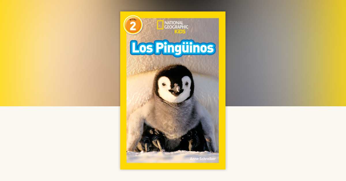 National Geographic Readers: Los Pingüinos (Penguins)-Spanish Edition ...