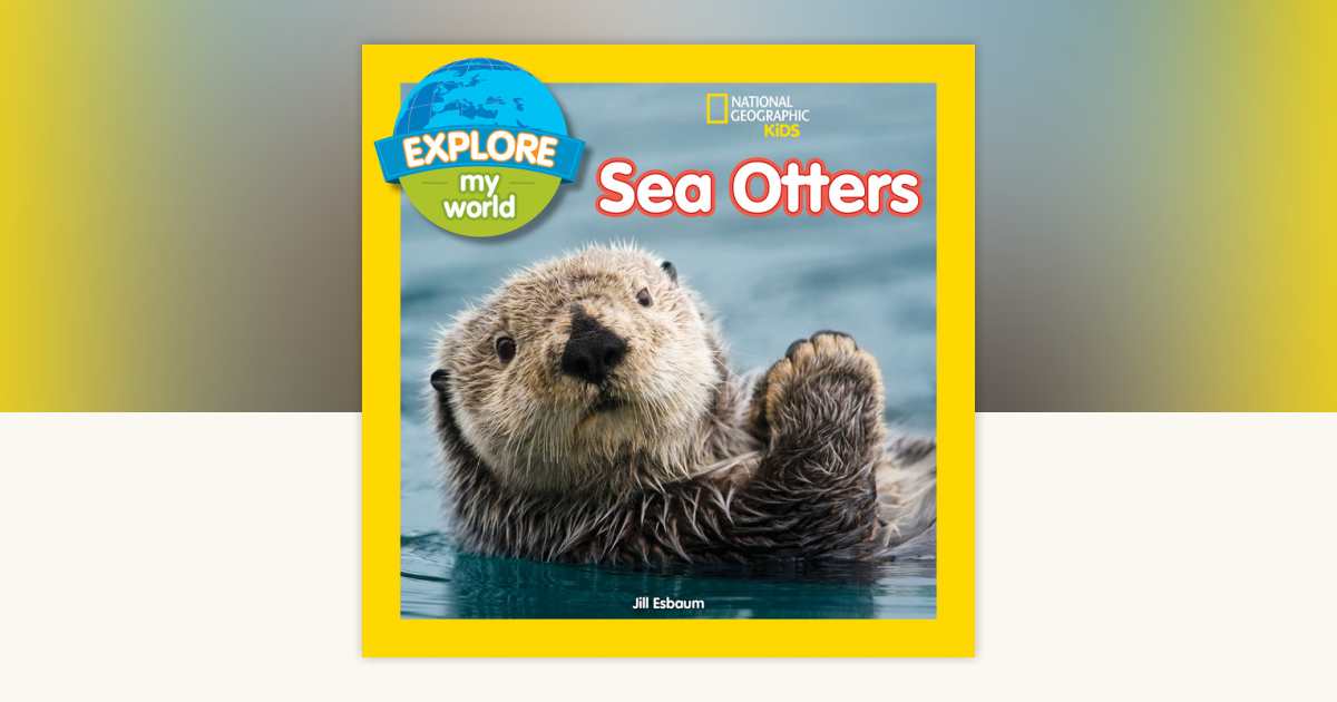 Explore My World: Sea Otters by Jill Esbaum: 9781426328251 ...