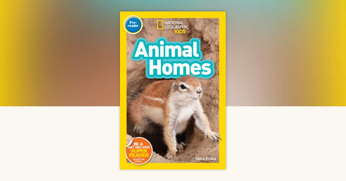Animal Homes (National Geographic Kids Readers, Pre-Reader) by Shira ...
