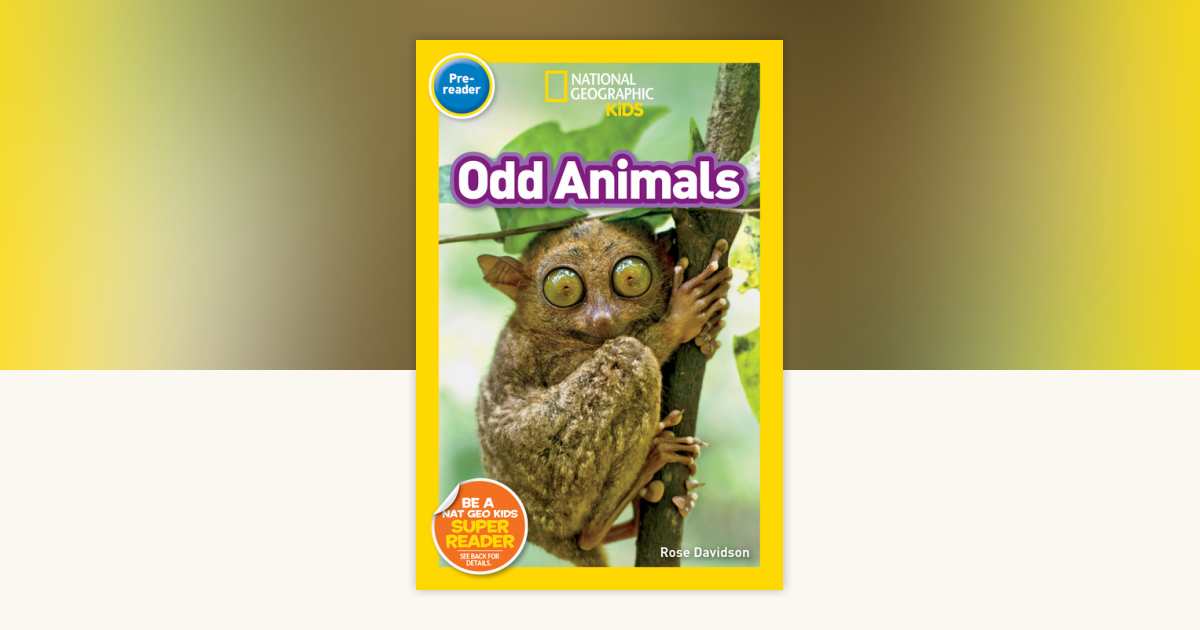 Odd Animals (National Geographic Kids Readers, Pre-Reader) by Rose ...