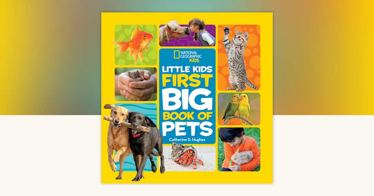 National Geographic Little Kids First Big Book of Pets by Catherine D ...