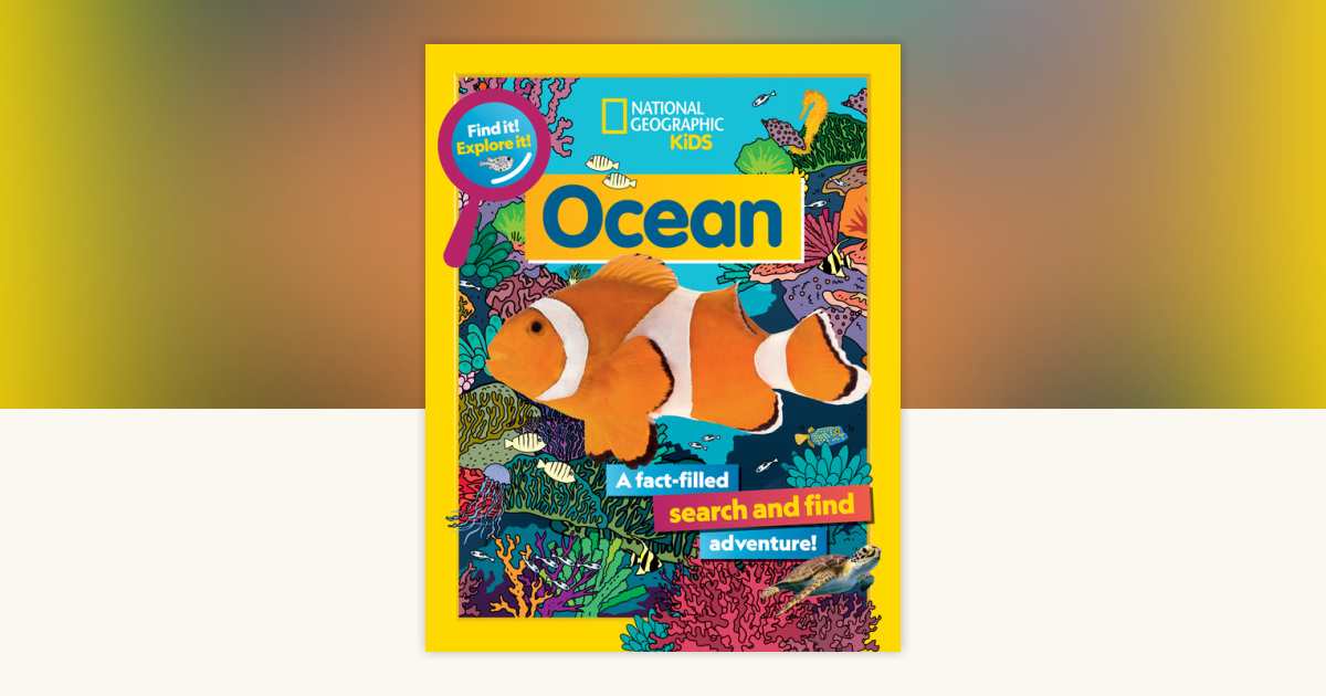 Find It! Explore It! Ocean by National Geographic Kids: 9781426375712 ...