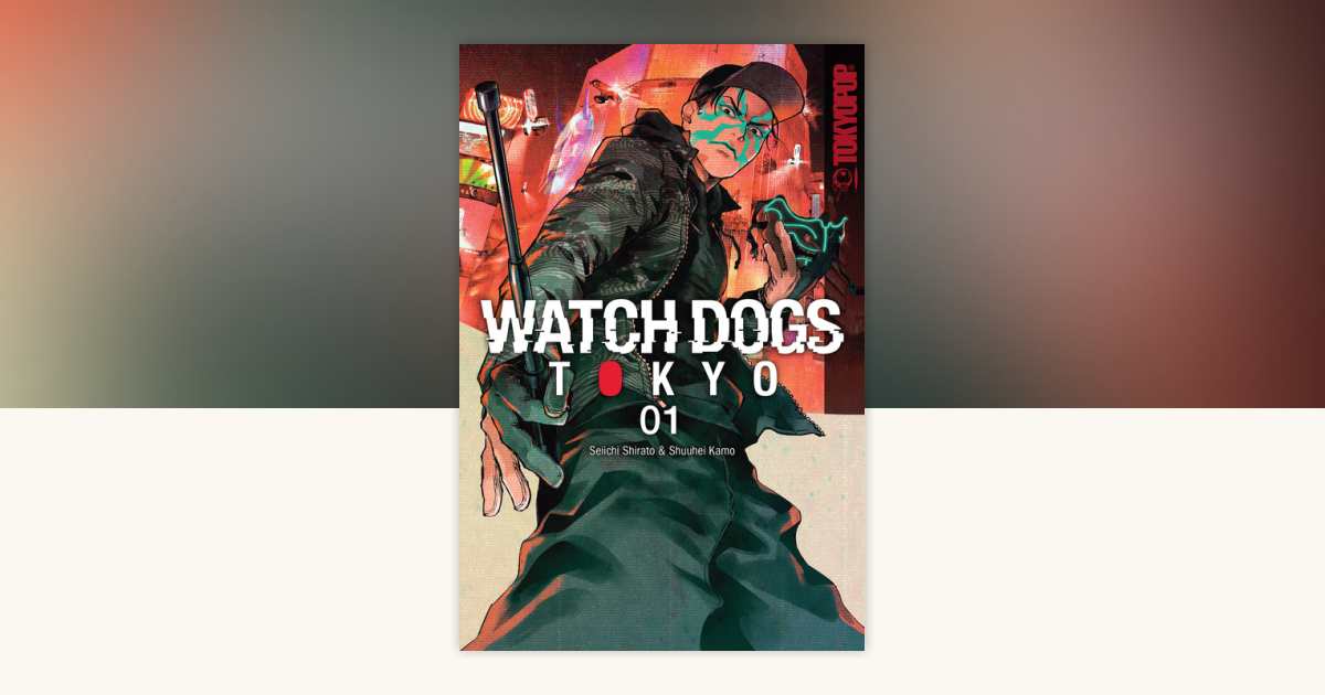 Watch Dogs Tokyo, Volume 1 by Seiichi Shirato: 9781427876645 ...