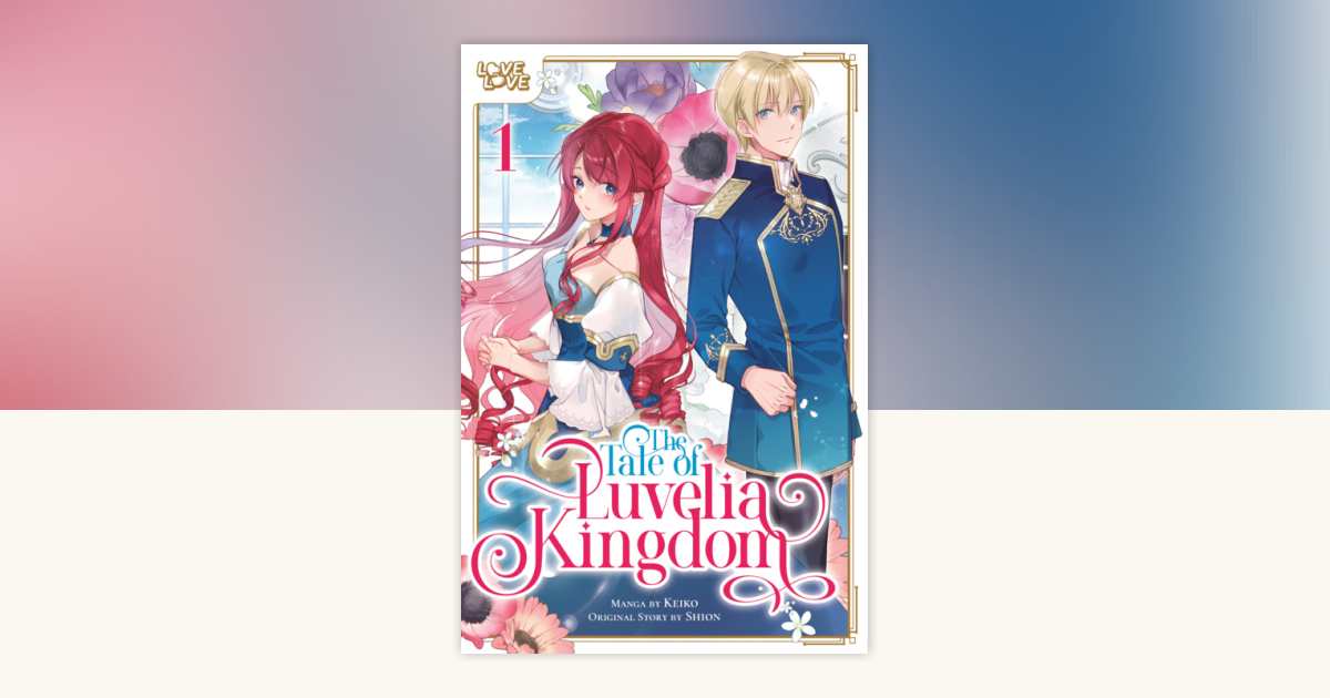 The Tale of Luvelia Kingdom, Volume 1 by Keiko, Shion: 9781427884916 ...
