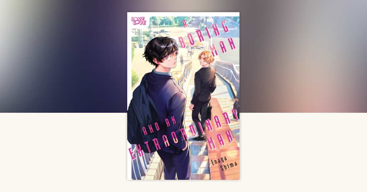 A Boring Man and an Extraordinary Man by Enaga Shima: 9781427885036 ...