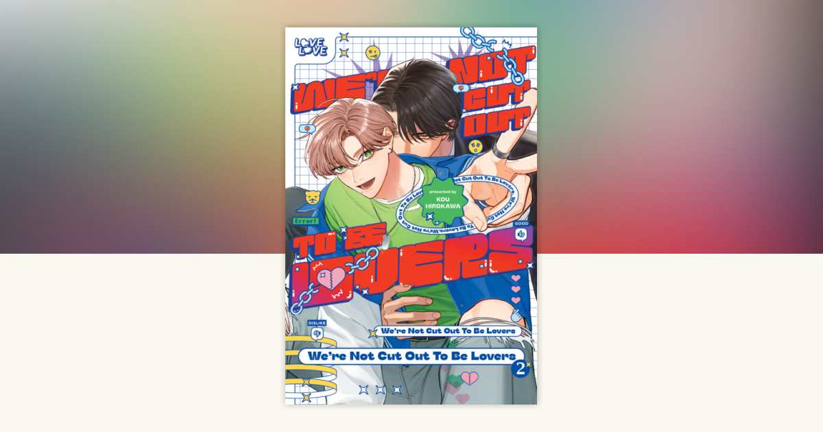 We're Not Cut Out to Be Lovers, Volume 2 by Kou Hirokawa: 9781427886255 ...