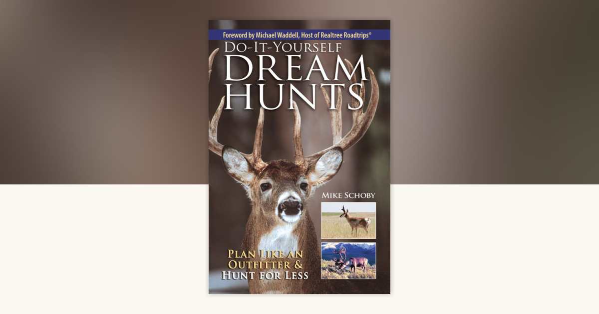 Do-It-Yourself Dream Hunts by Mike Schoby: 9781440224157 ...
