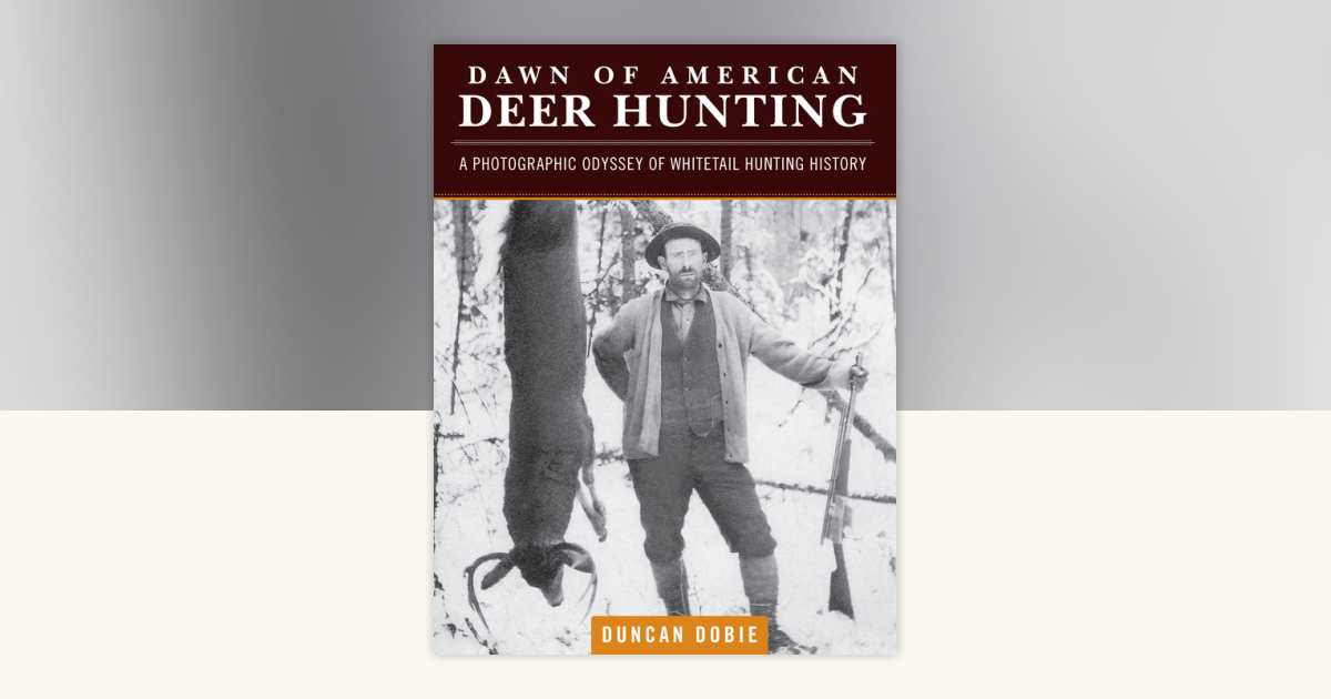 Dawn of American Deer Hunting by Duncan Dobie: 9781440245572 ...