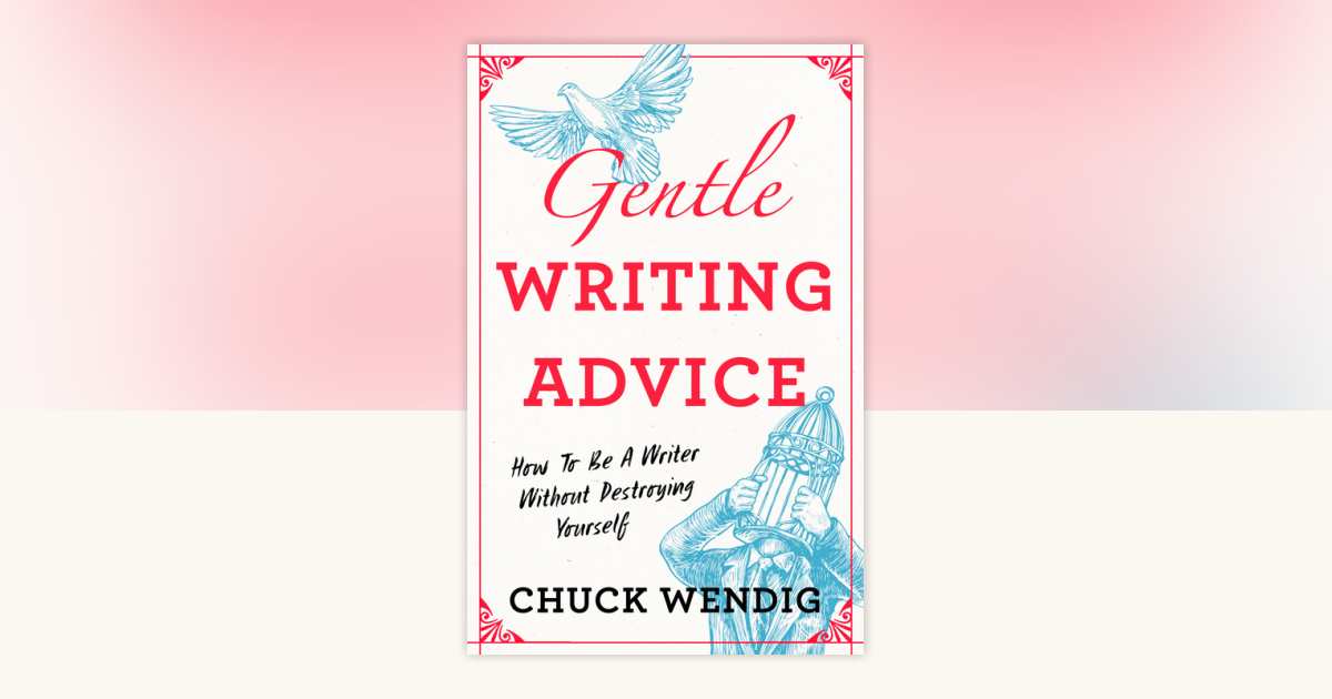 Gentle Writing Advice by Chuck Wendig: 9781440301209 ...
