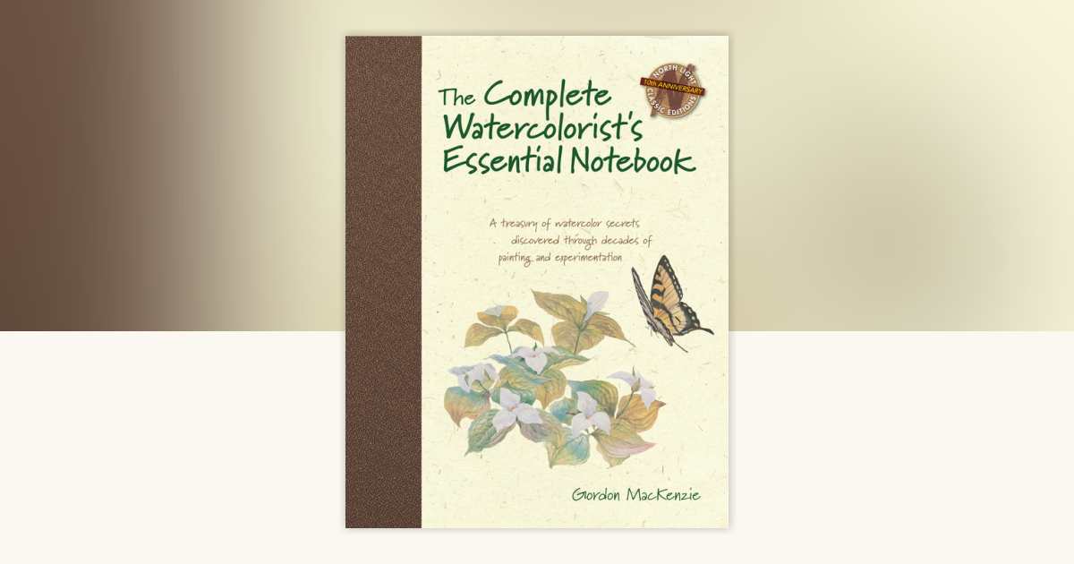 The Complete Watercolorist's Essential Notebook by Gordon MacKenzie ...