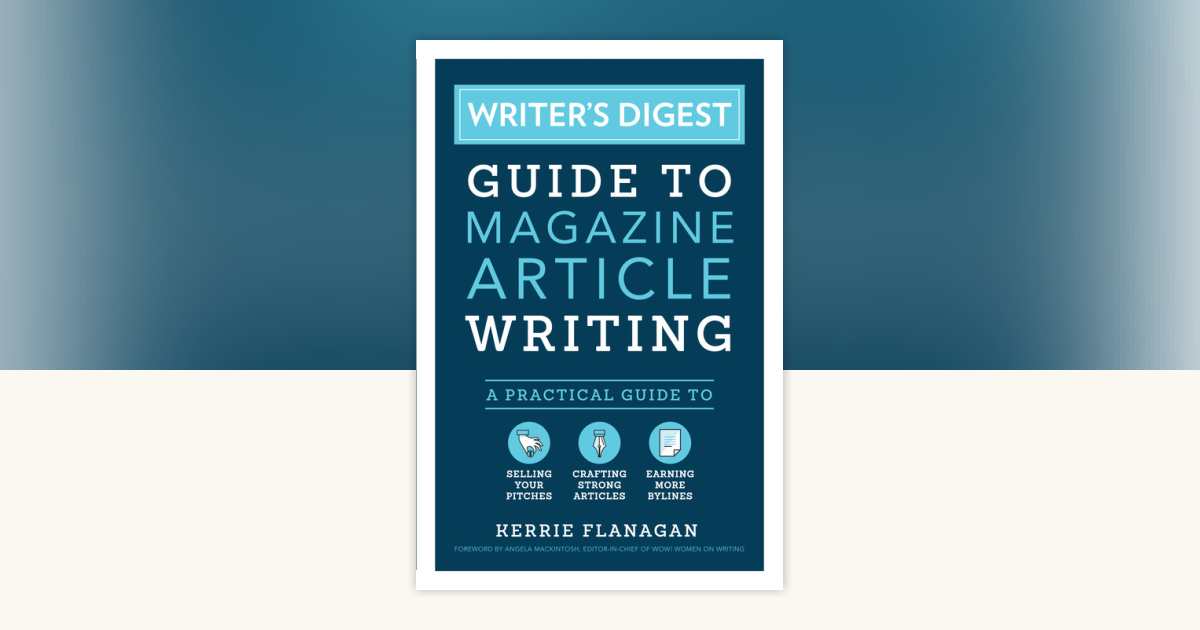 Writer's Digest Guide to Magazine Article Writing by Kerrie Flanagan ...