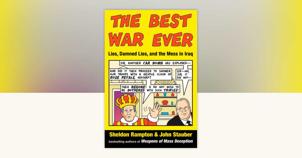 The Best War Ever by Sheldon Rampton, John Stauber: 9781440625008 ...