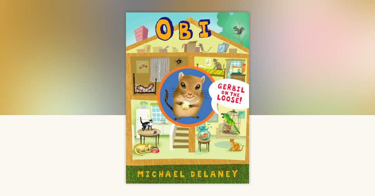 Obi, Gerbil on the Loose by Michael Delaney: 9781440633881 ...