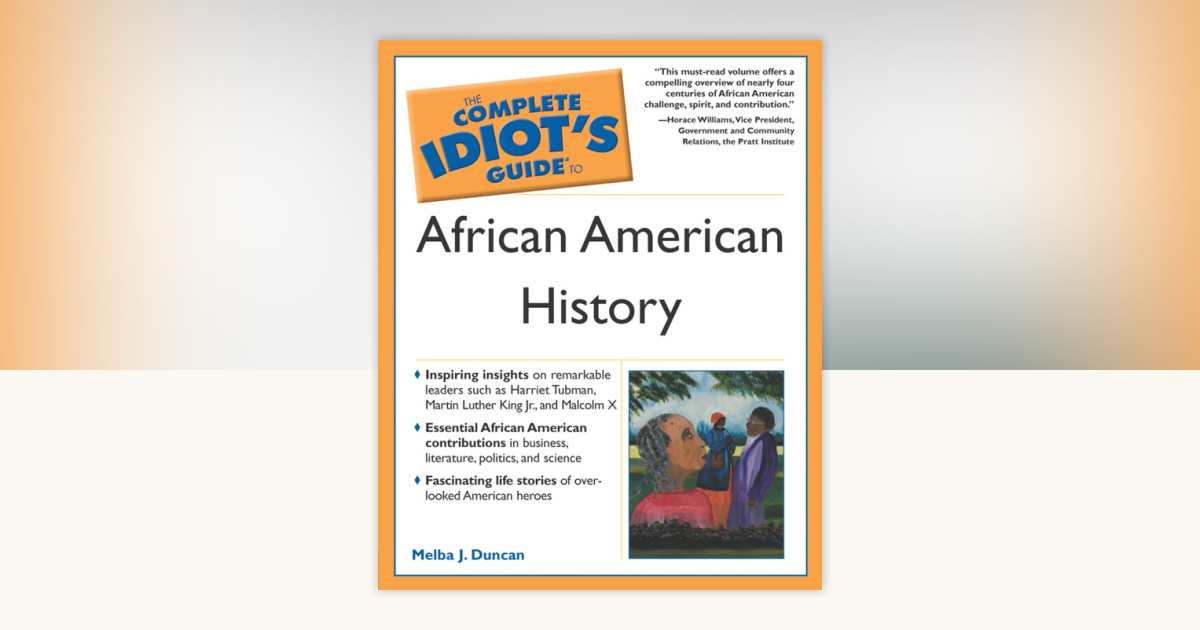The Complete Idiot's Guide to African American History by Melba J ...