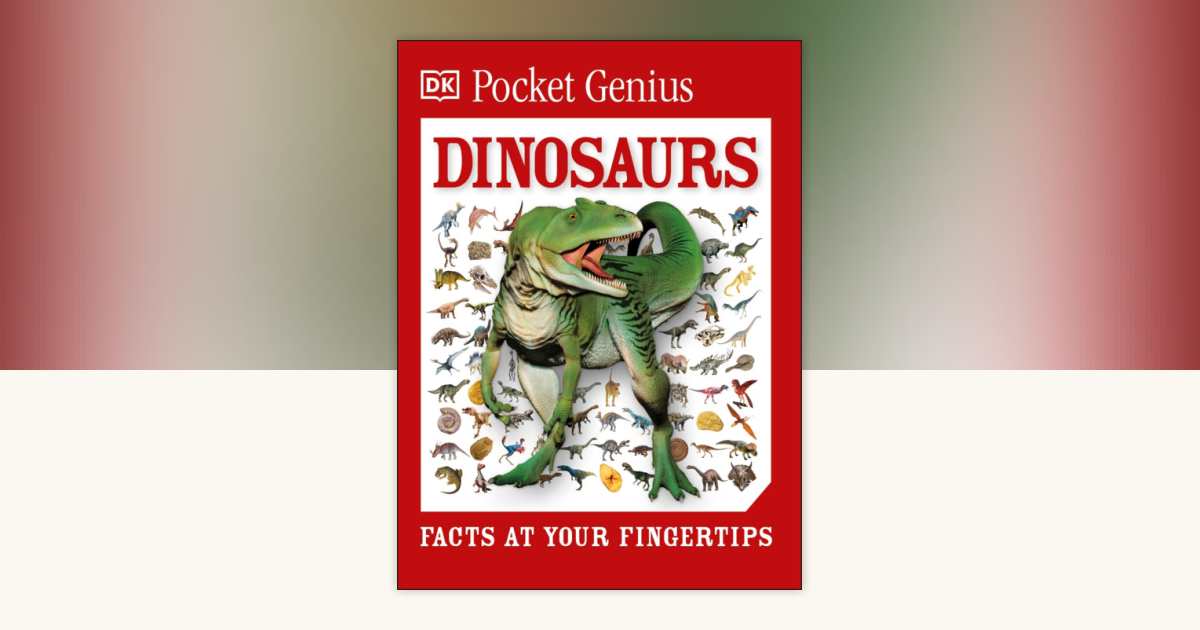 Pocket Genius Dinosaurs by DK: 9781465445612 | PenguinRandomHouse.com ...