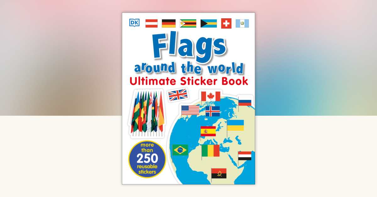 Ultimate Sticker Book: Flags Around the World by DK: 9781465462015 ...