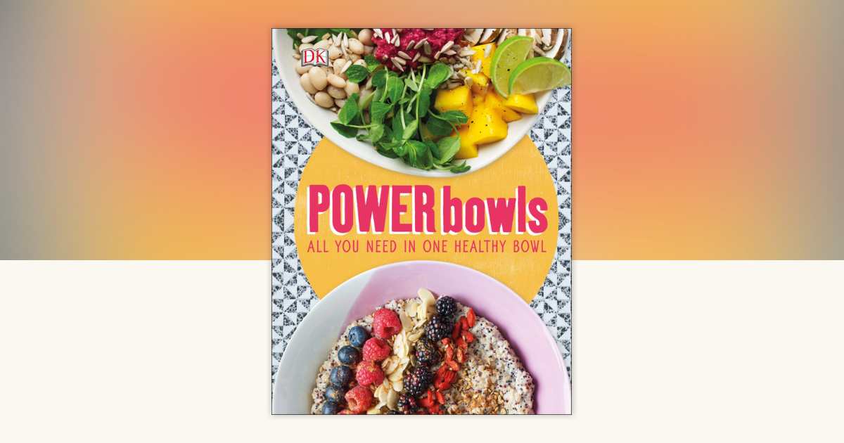 Power Bowls by Kate Turner: 9781465463227 | PenguinRandomHouse.com: Books