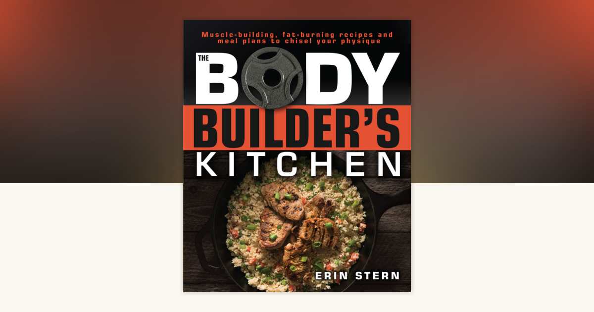 The Bodybuilder's Kitchen by Erin Stern: 9781465469977 ...