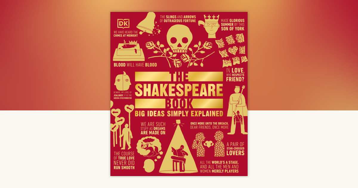 The Shakespeare Book by DK: 9781465481245 | PenguinRandomHouse.com: Books