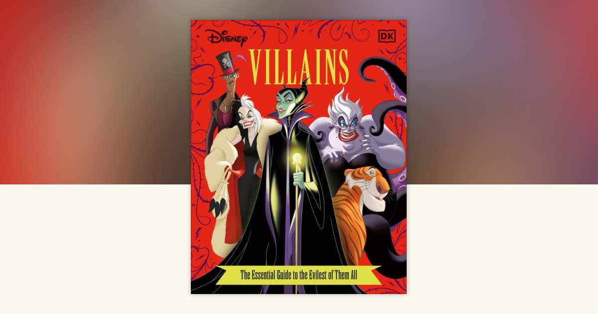 Disney Villains The Essential Guide, New Edition by Glenn Dakin ...