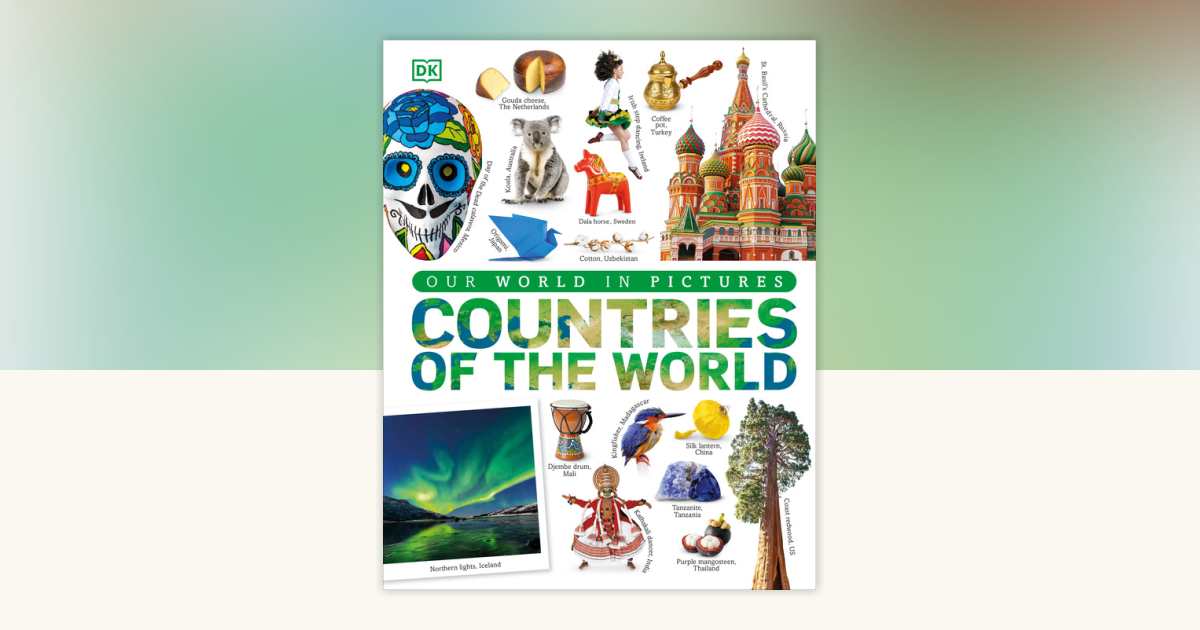 Countries of the World by DK: 9781465491503 | PenguinRandomHouse.com: Books