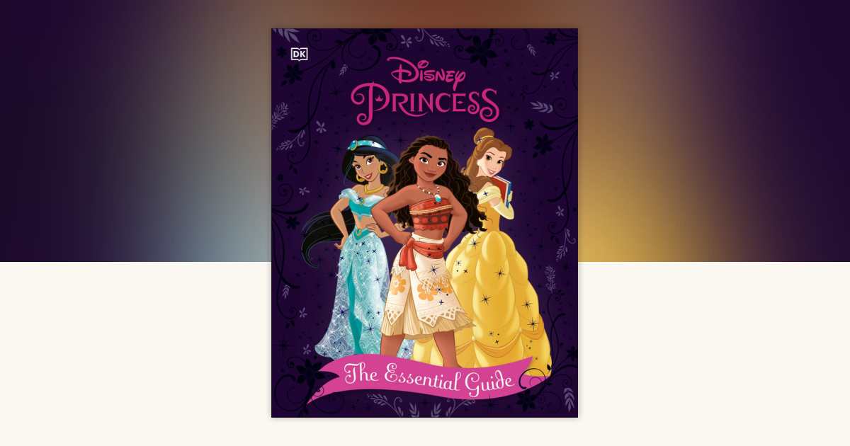 Disney Princess The Essential Guide, New Edition by Victoria Saxon ...
