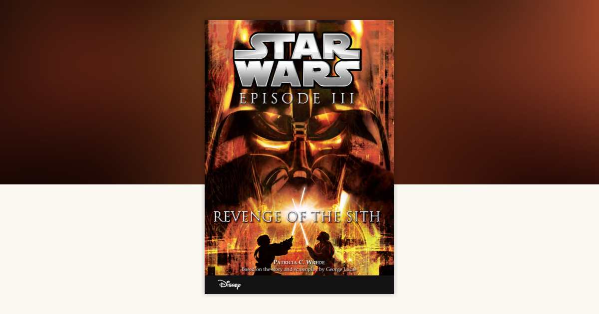 Star Wars Episode III: Revenge of the Sith by Patricia C Wrede ...