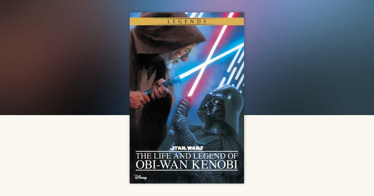 Star Wars: Life and Legend of Obi-Wan Kenobi by Ryder Windham ...