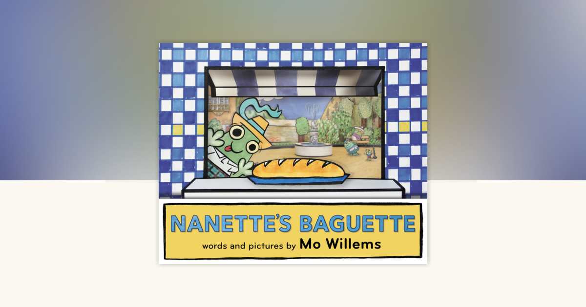 Nanette's Baguette by Mo Willems: 9781484722862 | PenguinRandomHouse ...