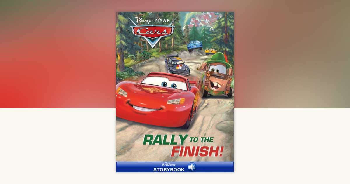 Cars: Rally to the Finish!: 9781484727096 | PenguinRandomHouse.com: Books
