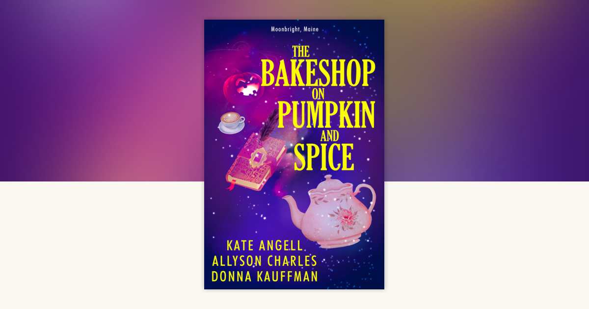 The Bakeshop at Pumpkin and Spice by Donna Kauffman, Kate Angell ...